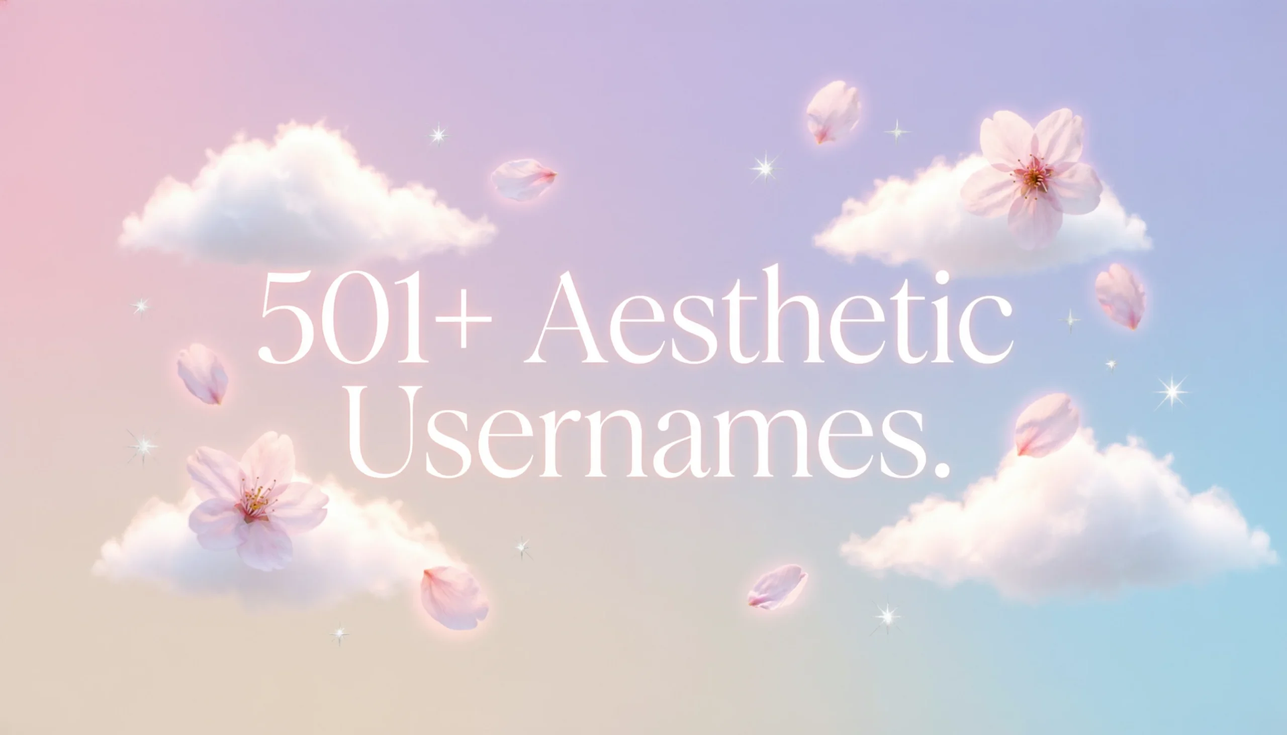 501+ Aesthetic Usernames (2026) – Soft, Cute, Cool & Trendy Name Ideas
